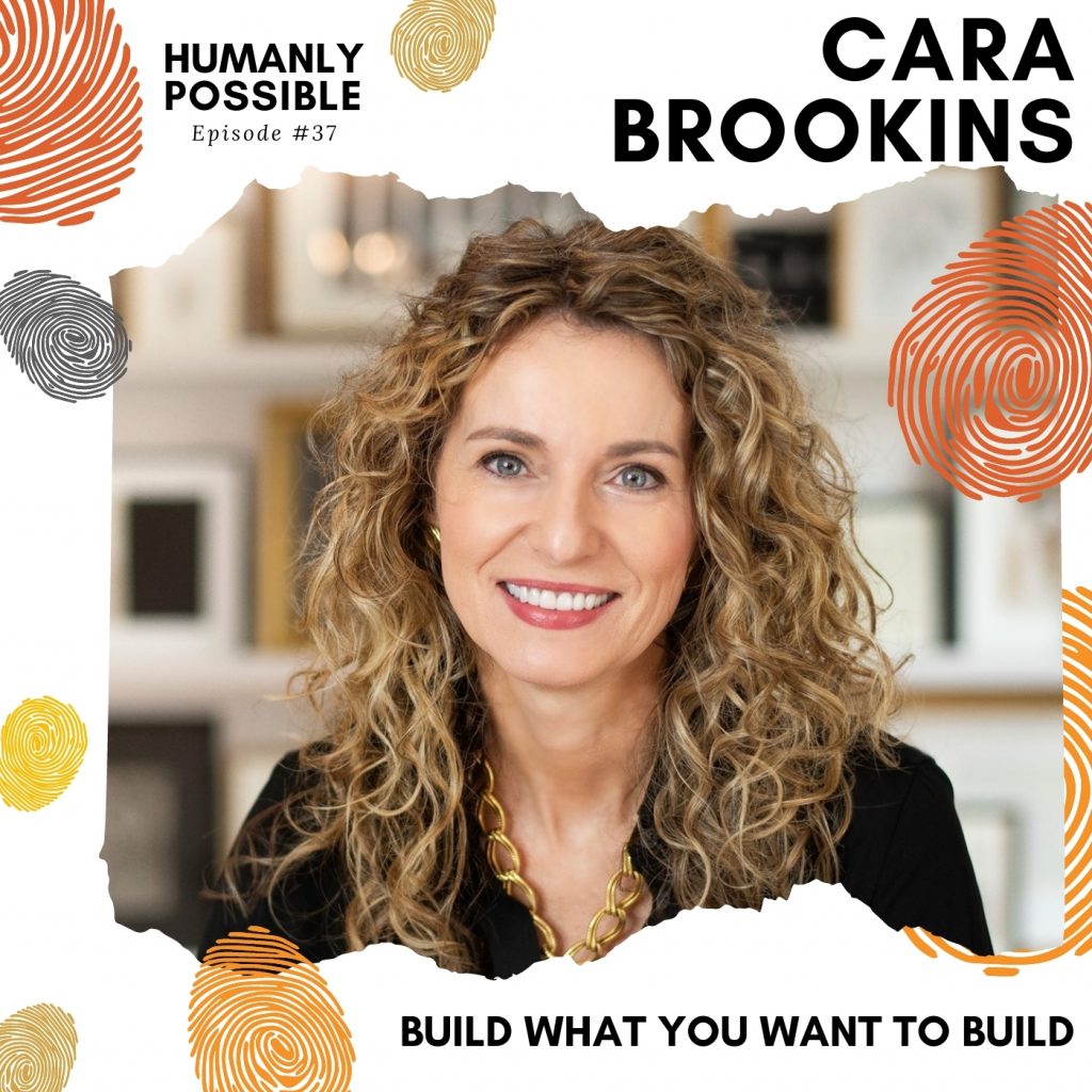 Build What You Want to Build with Cara Brookins @cmbrookins - Bryan Kramer